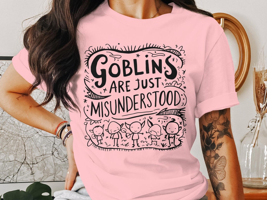 Goblins Are Just Misunderstood T-shirt, Whimsical Fantasy Graphic Tee ...