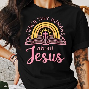 Bible School Teacher, Christian T-shirt, I Teach Tiny Humans About ...