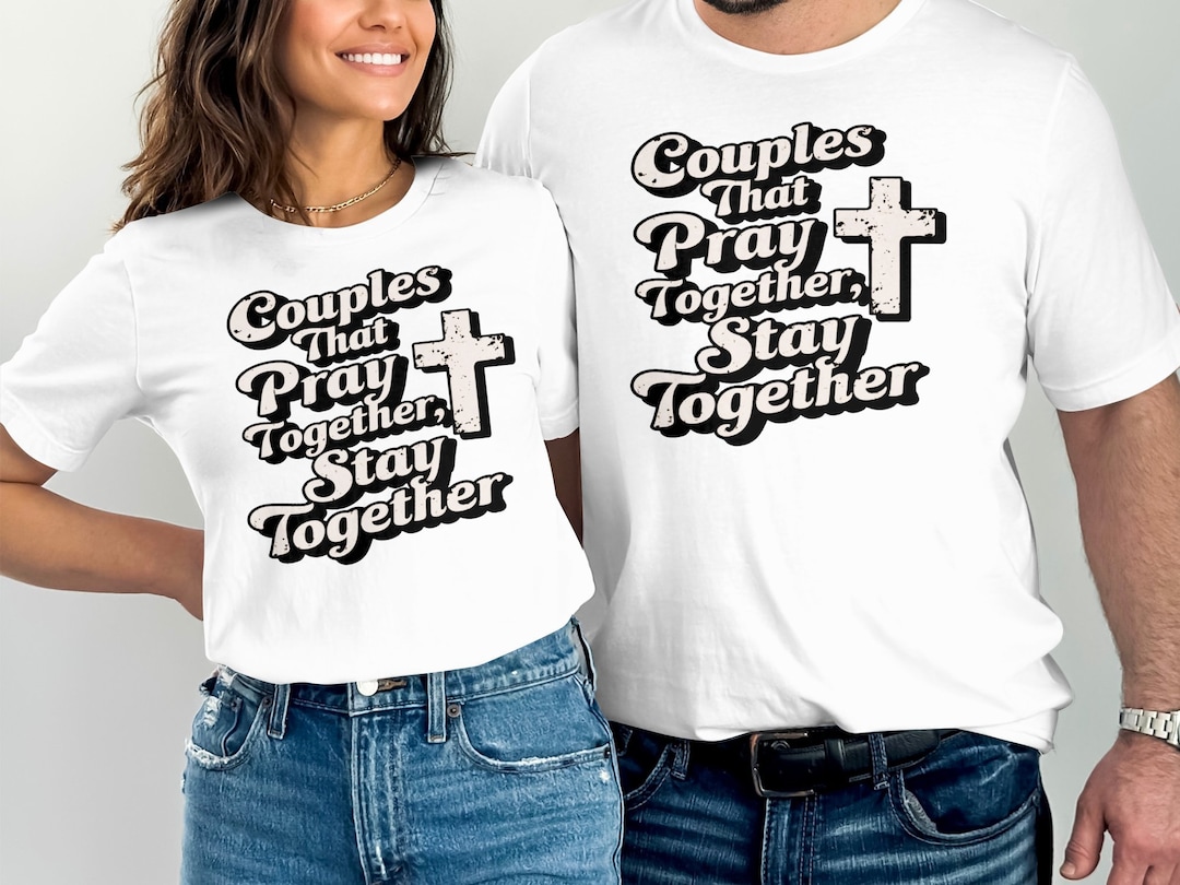 Pray Shirt Design, Couples That Pray Together Stay Together Shirt ...