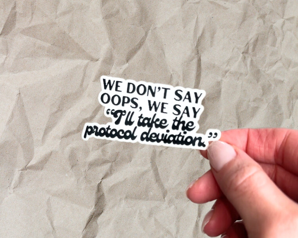 Clinical Research i'll Take the Protocol Deviation Sticker, Clinical ...