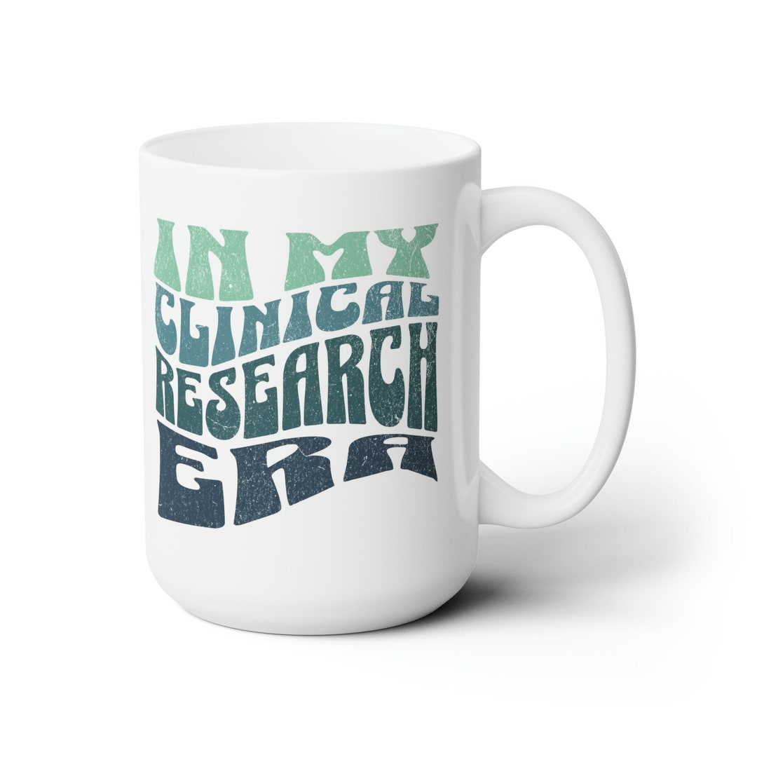 In My Clinical Research Era 15oz Mug, Clinical Research, Research ...