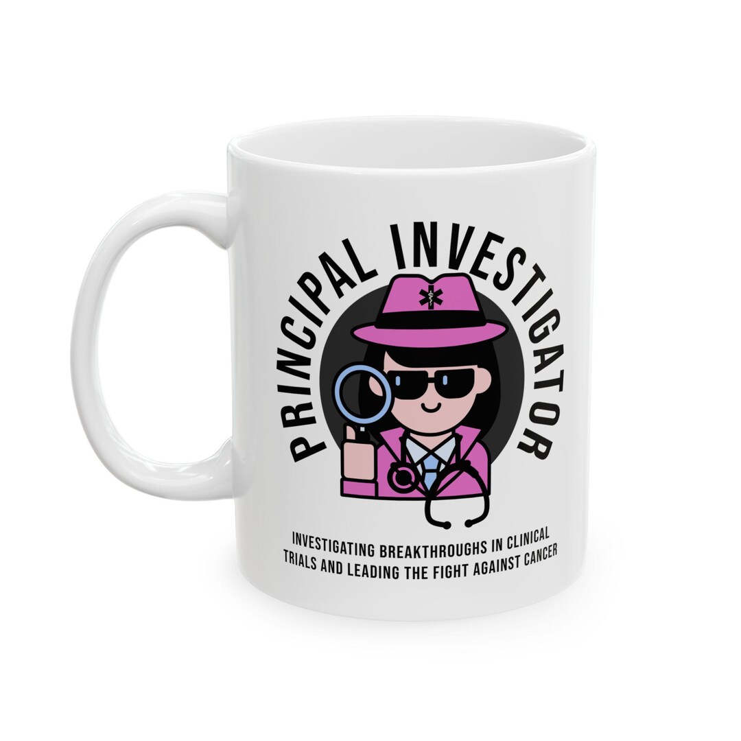 Clinical Research Cancer Principal Investigator PI Ceramic Mug 11oz ...