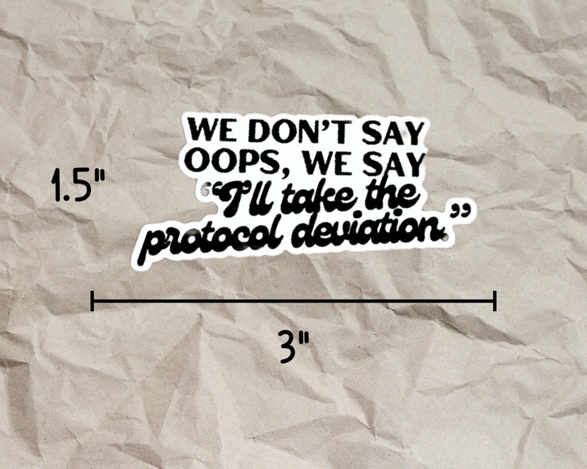 Clinical Research i'll Take the Protocol Deviation Sticker, Clinical ...