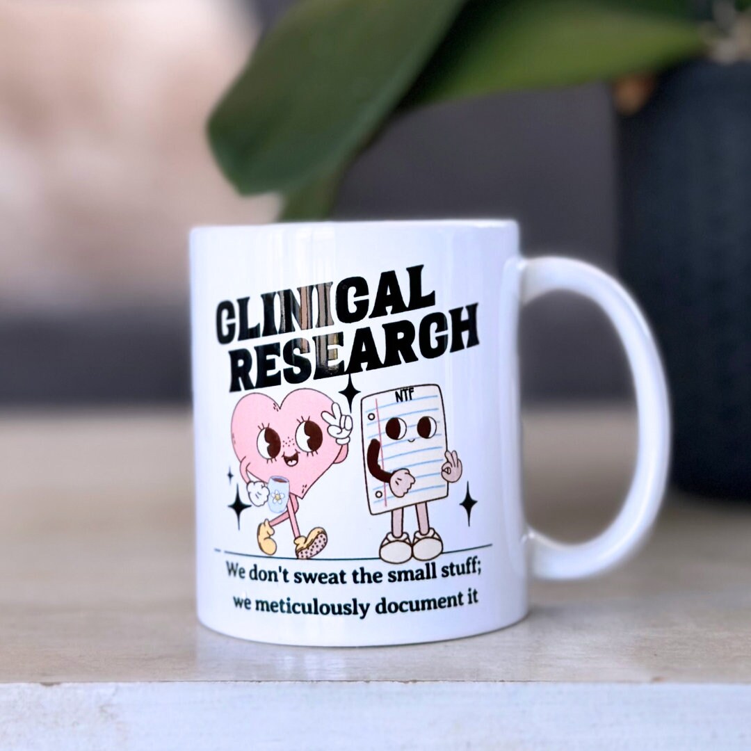 Clinical Research Meticulously Document It 11oz Mug - Clinical Research ...