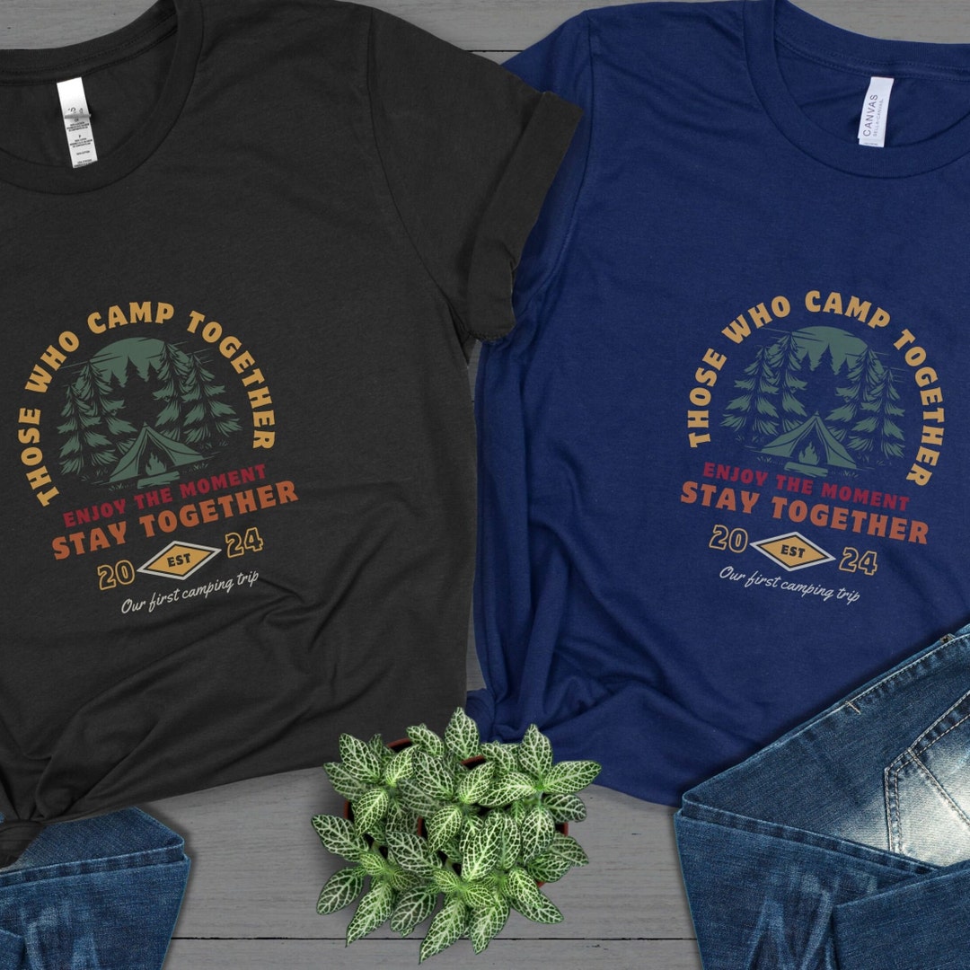 Camp Together Stay Together, Group Camping Together Family T Shirts ...