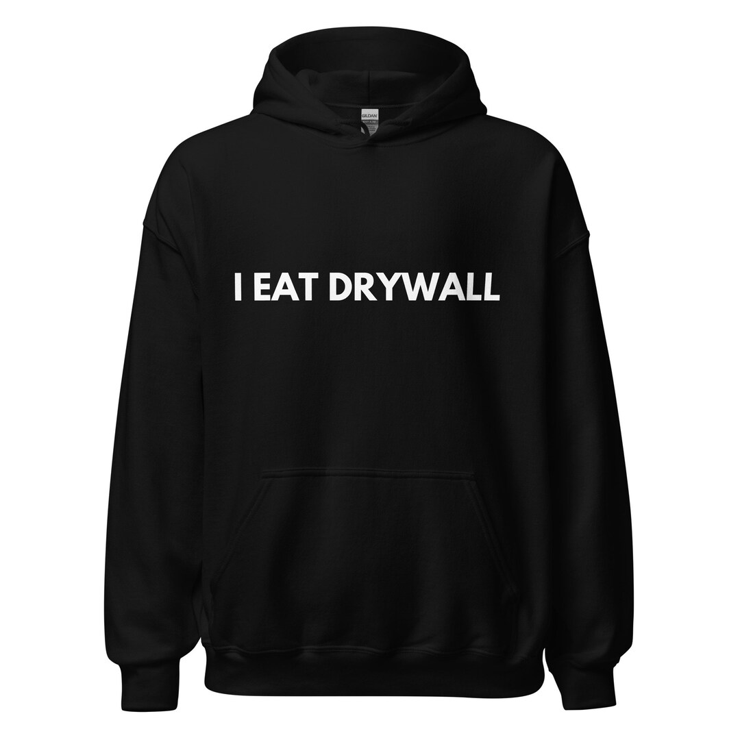 Funny Meme Hoodie, I Eat Drywall Hoodie, Funny Hoodie, Meme Hoodie, Y2K ...