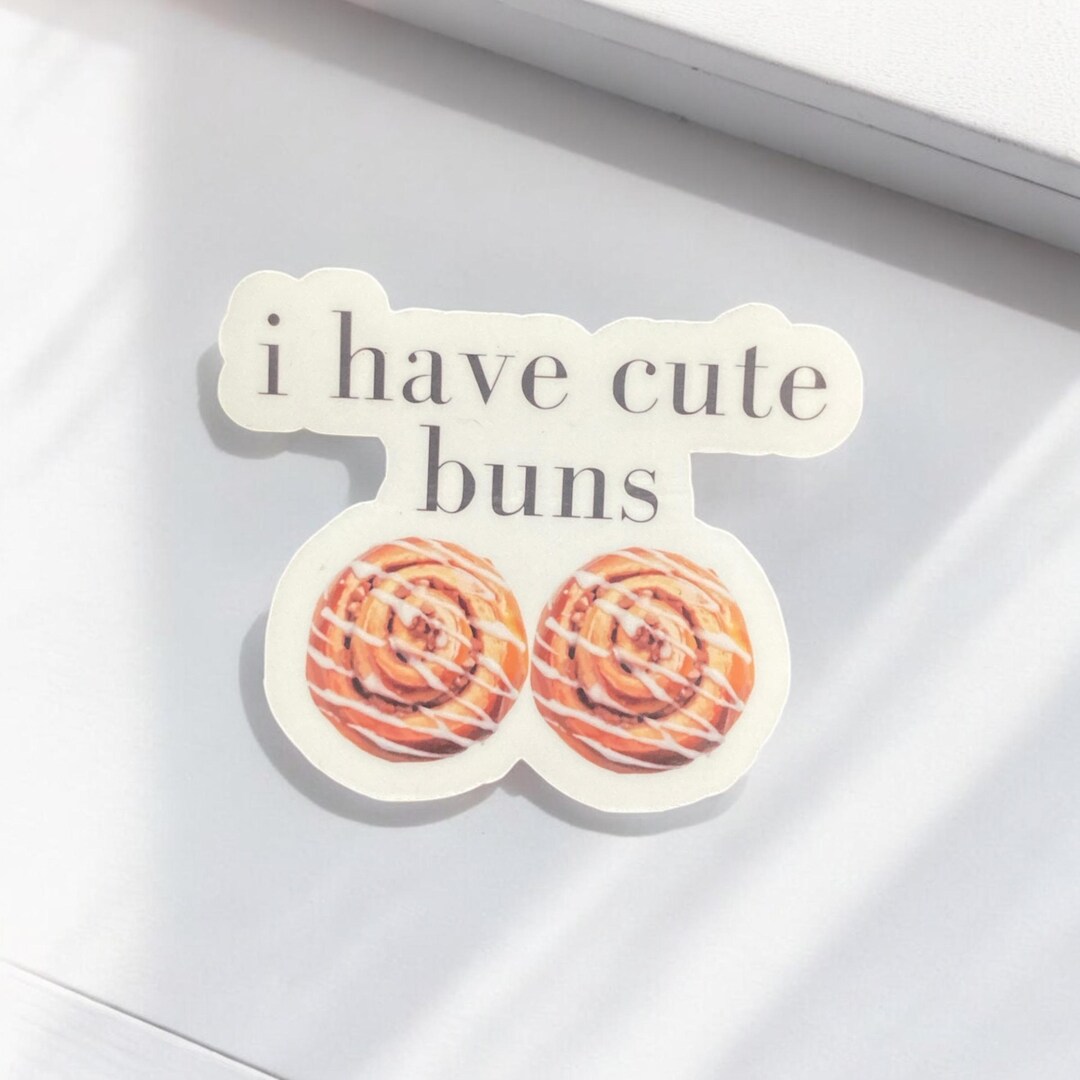 I Have Cute Buns Sticker | Buns Vinyl Decal | Bakery Buns Laptop Decal ...