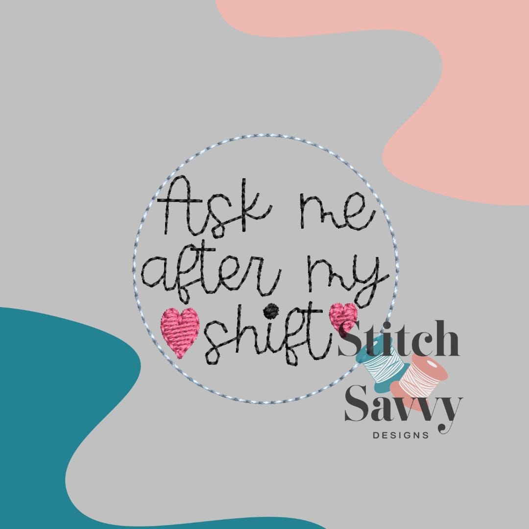 Ask Me After My Shift Feltie Machine Embroidery File - Etsy
