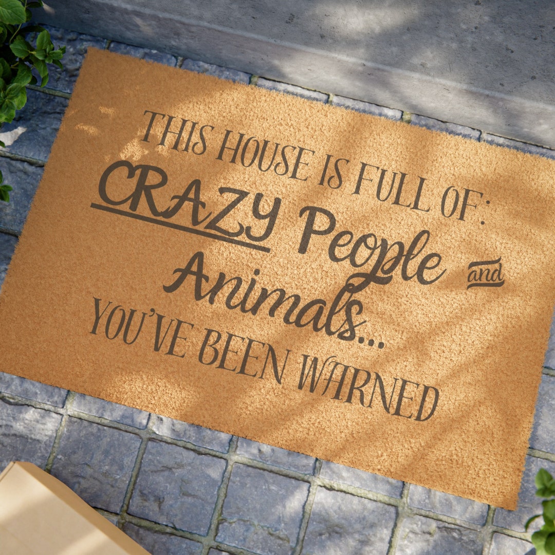 Funny Front Doormat, This House is Full of Crazy People and Animals Rug ...
