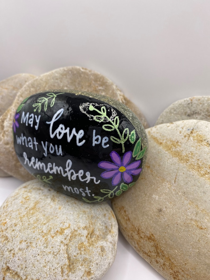 May Love Be What You Remember Most Painted Rock for Grief, Painted Rock ...