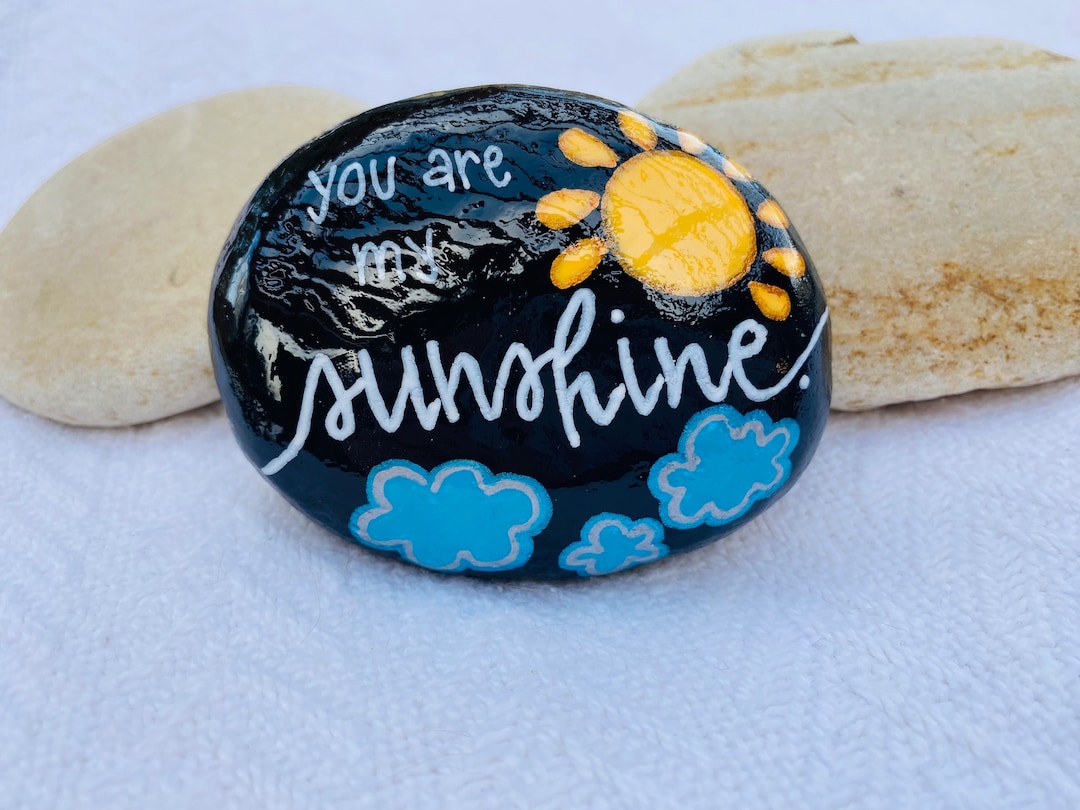 You Are My Sunshine Hand-painted Rock, Inspirational Rock, Painted ...