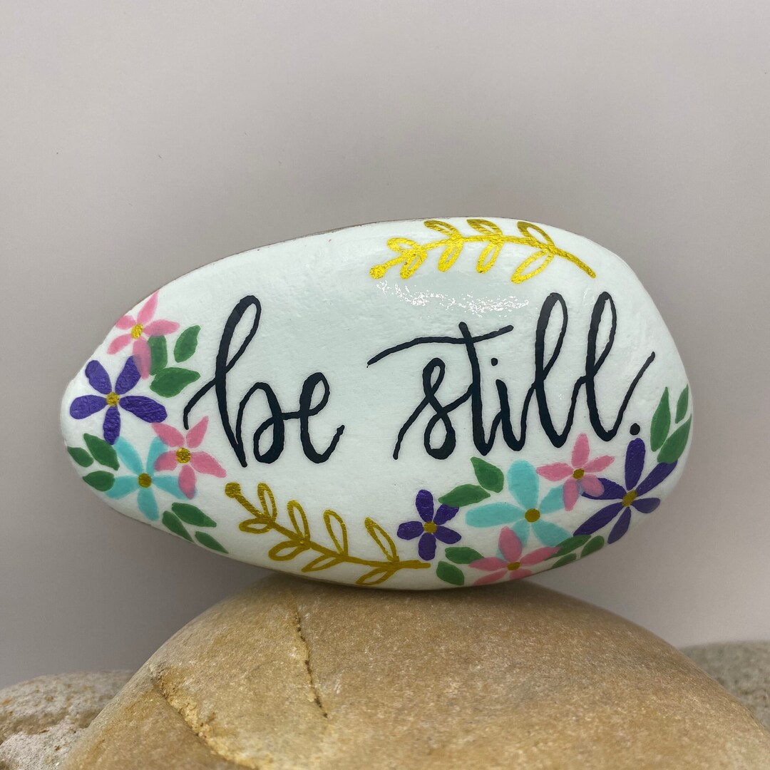 Be Still Painted Rock, Be Still Rock, Be Still and Know That I Am God ...