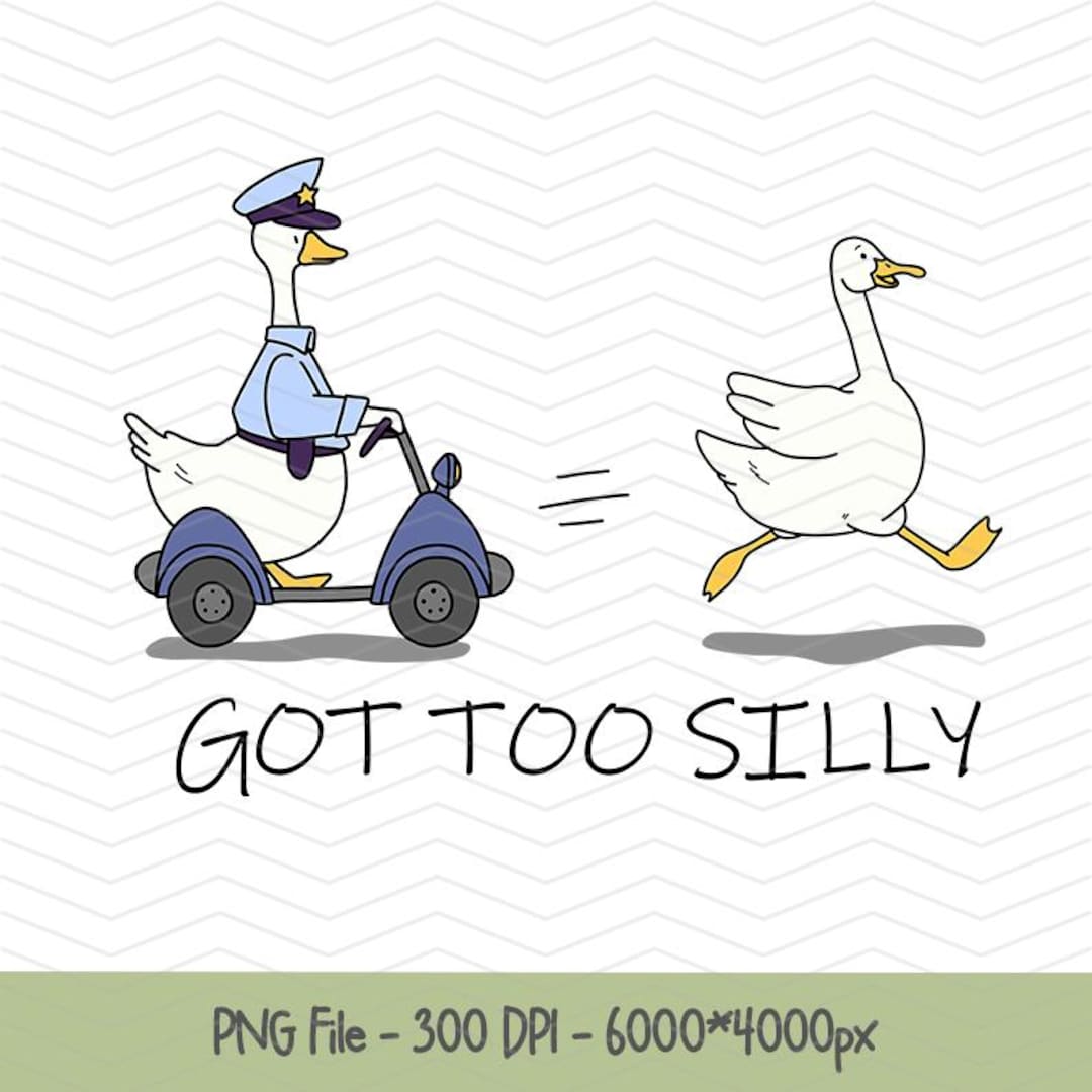 Got Too Silly Goose PNG, Funny Goose Clipart, Cartoon Goose Digital ...