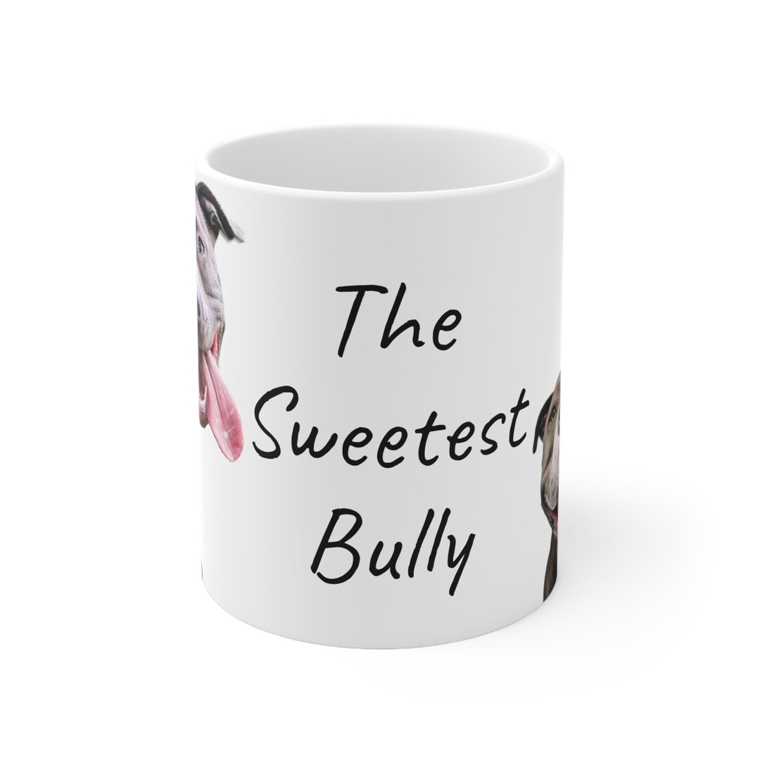 The Sweetest Bully Mug - American Bully Mug - Perfect for Bully Lovers ...