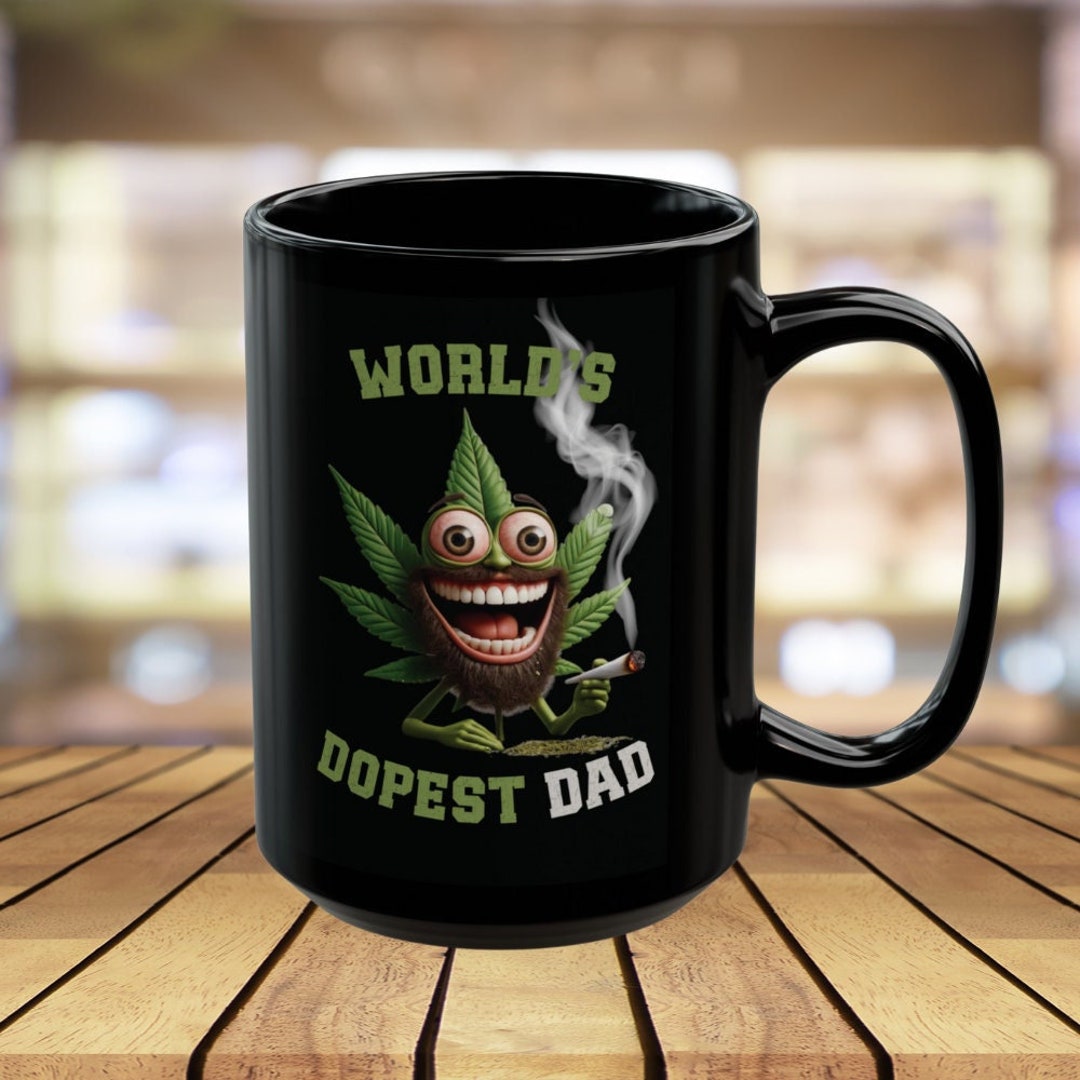 Worlds Dopest Dad, Dad Weed Mug, Cannabis Mug, Fathers Day Mug, 420 ...