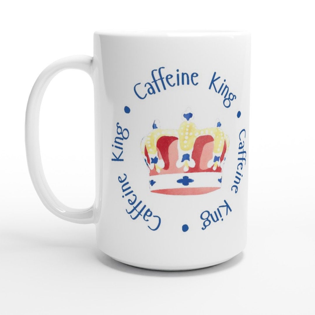 CAFFEINE KING Caffeine Addict Coffee Tea white 15oz Ceramic Mug - Etsy