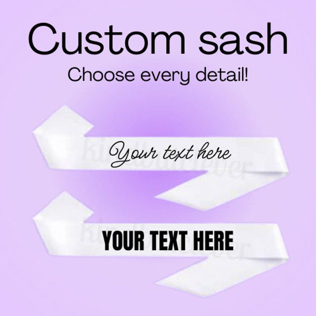 Custom Sash, Choose Every Detail on Your Sashes - Etsy