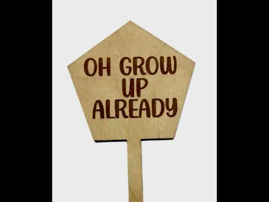 Oh Grow up Already Wood Plant Stake free Shipping - Etsy