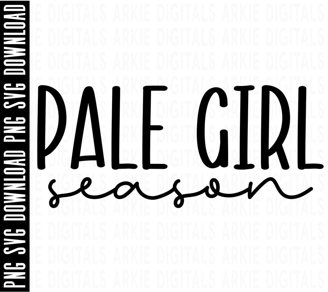 PALE GIRL SEASON Funny Svg and Png, Winter Png Design, Sarcasm Png ...