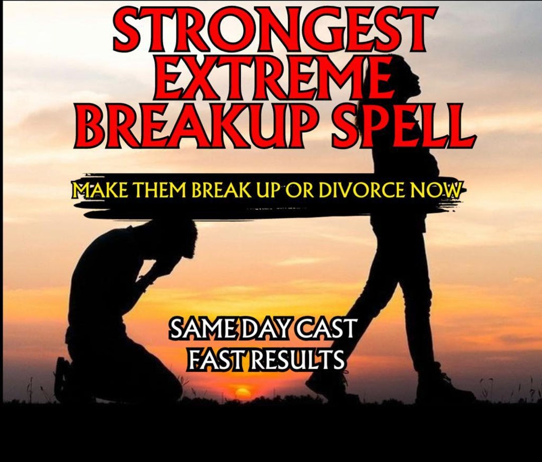 Powerful Breakup Spell For Revenge To Make Them Break Up And Divorce