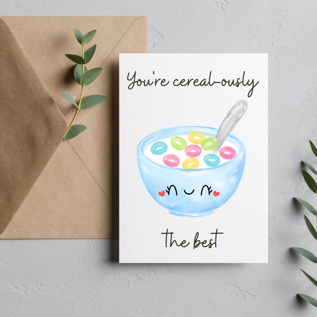 You're Cereal-ously the Best Card/food Card/food Pun Card/punny Card ...