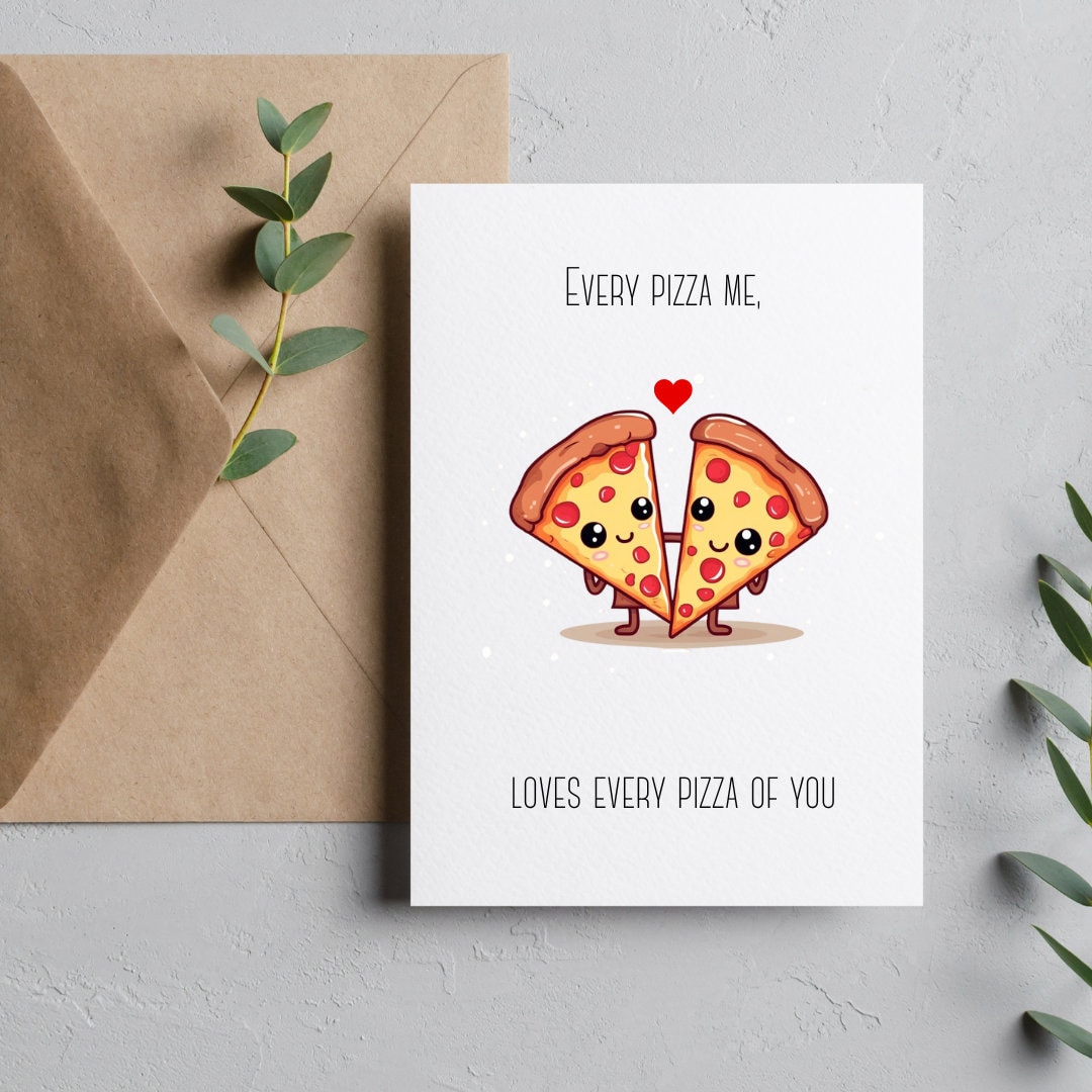 Every Pizza Me, Loves Every Pizza You Card/love Card/valentine Card/anniversary Card/food Pun ...