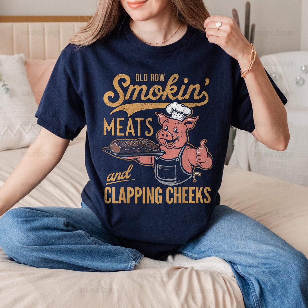 Old Row Smokin' Meats and Clapping Cheeks Shirt, BBQ Lover Shirt, Funny ...