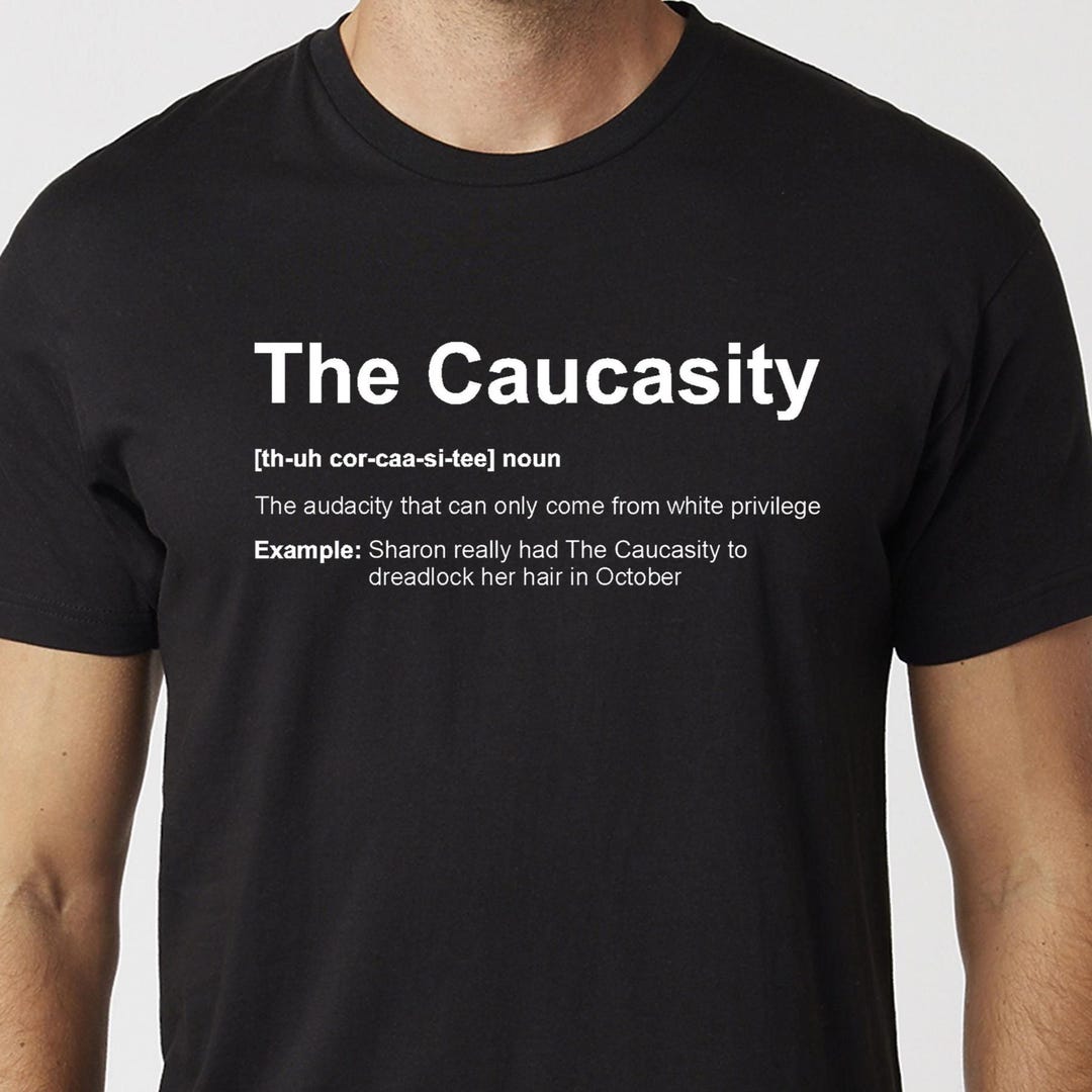 The Caucasity Definition T-shirt Unisex Uneek Tshirt Funny Tee - Etsy UK