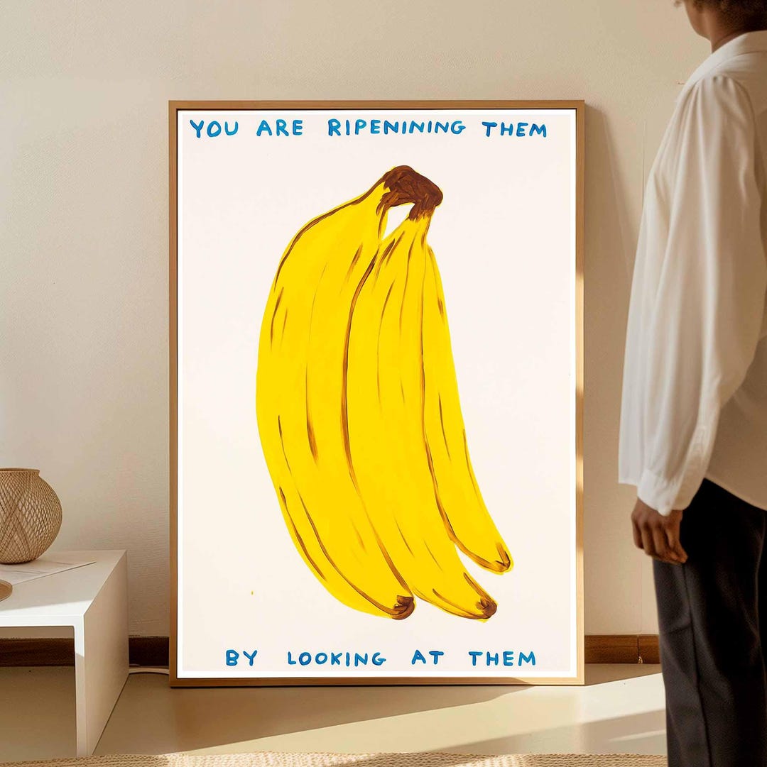 You Are Ripening Them by Looking at Them Print, David Shrigley Bananas ...