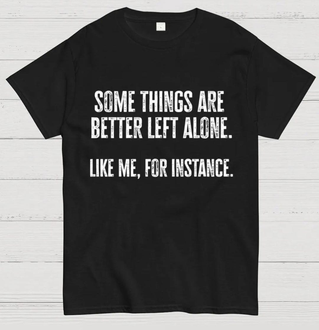 Inspirational Adult T-shirt: Better Left Alone - Etsy