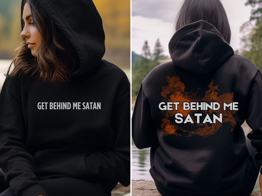 Get Behind Me Satan Sweatshirt, Get Behind Me Satan Jesus Hoodie ...
