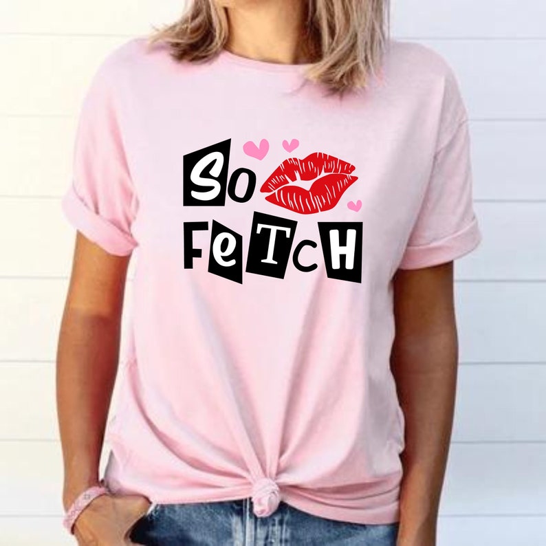 So Fetch Svg, Mean Girls Inspired Svg, Sassy Girl Quote Svg, Shirt ...