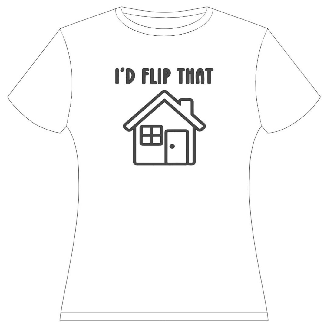 I'd Flip That, House Flipper, Home Flipper, Gift for Realtor, Real ...