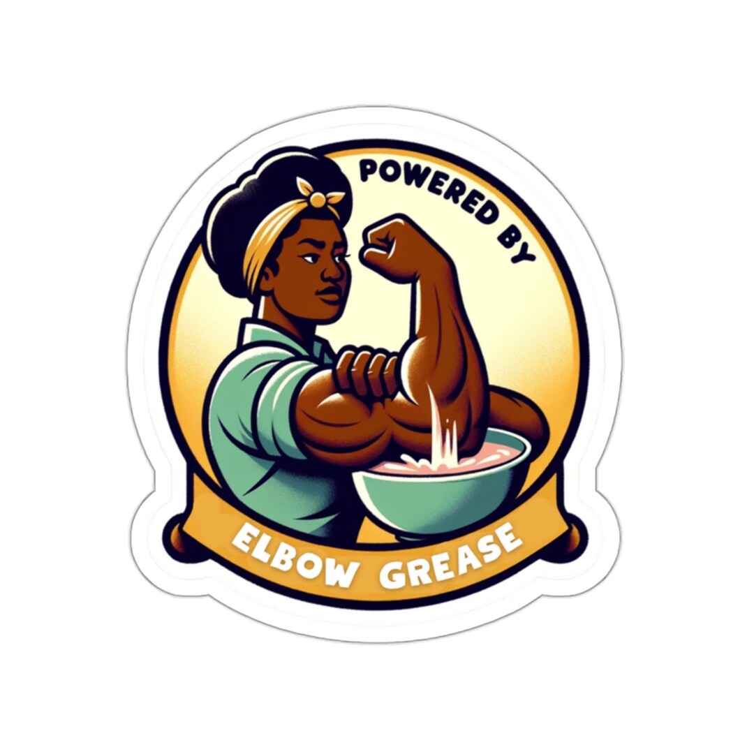 Powered by Elbow Grease Die-cut Sticker Get Sassy With Some Muscle - Etsy