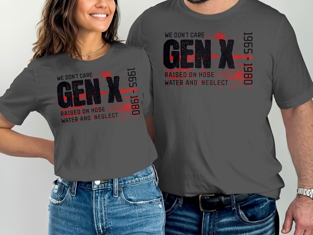 We Dont Care Gen X Raised on Hose Water and Neglect 1965 1980 Vintage ...