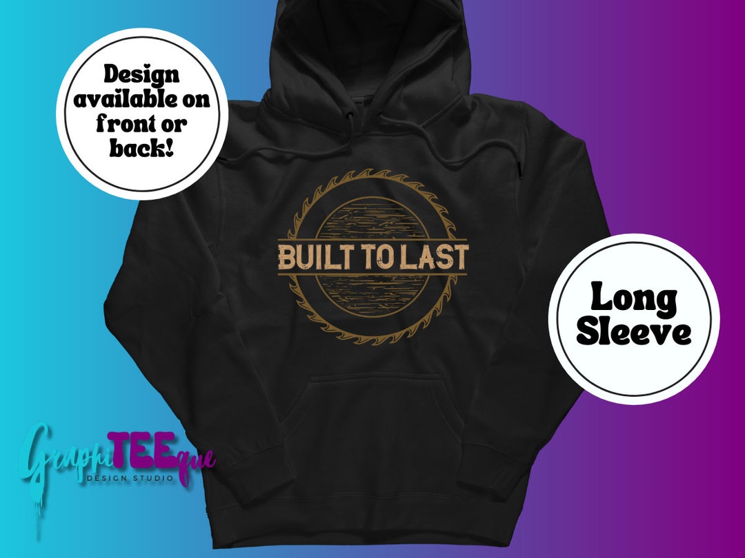 Built to Last Shirt Blue Collar T-shirt Support the Trades Hoodie ...