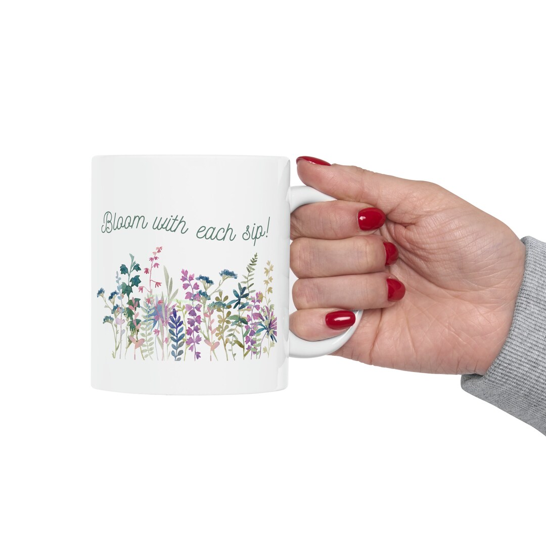 Bloom With Each Sip Coffee Mug 11 Oz - Etsy