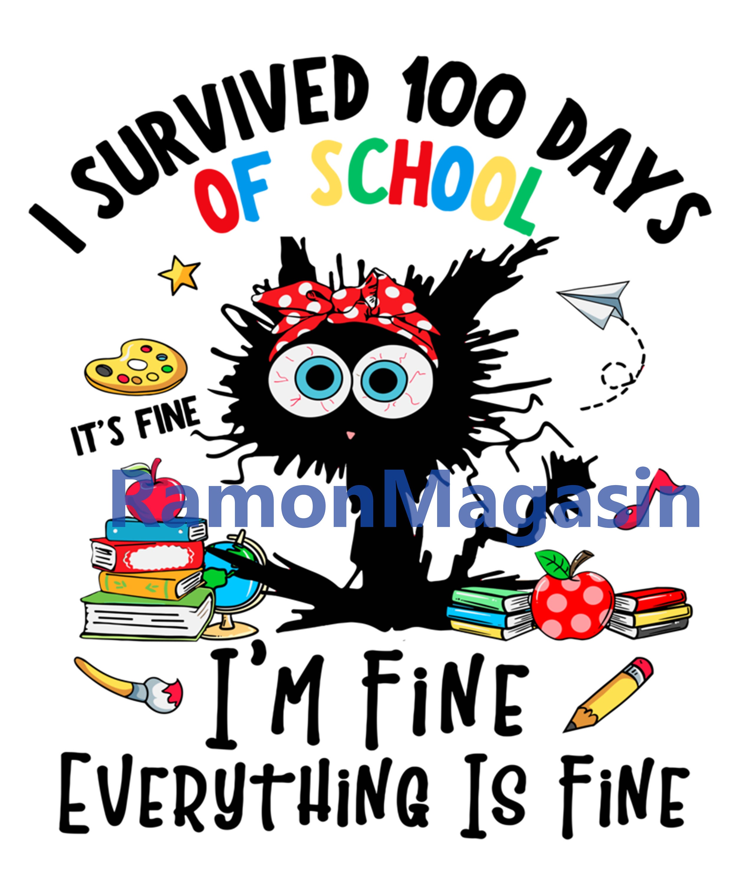Png Only I Survived 100 Days Of School Its Fine Im Fine Funny Cat Png