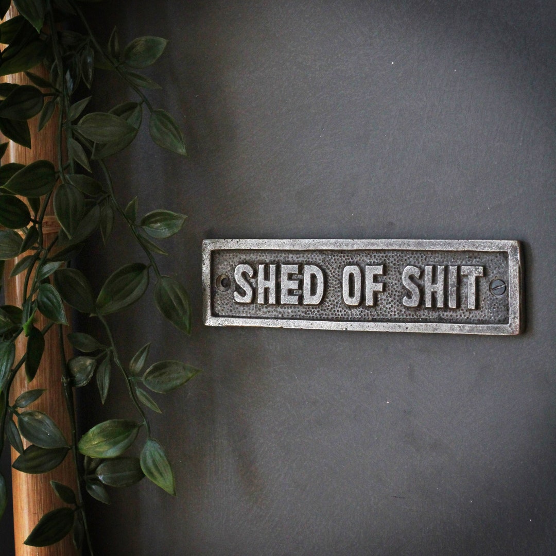 Metal SHED OF SHIT Wall Sign, Plaque - Etsy