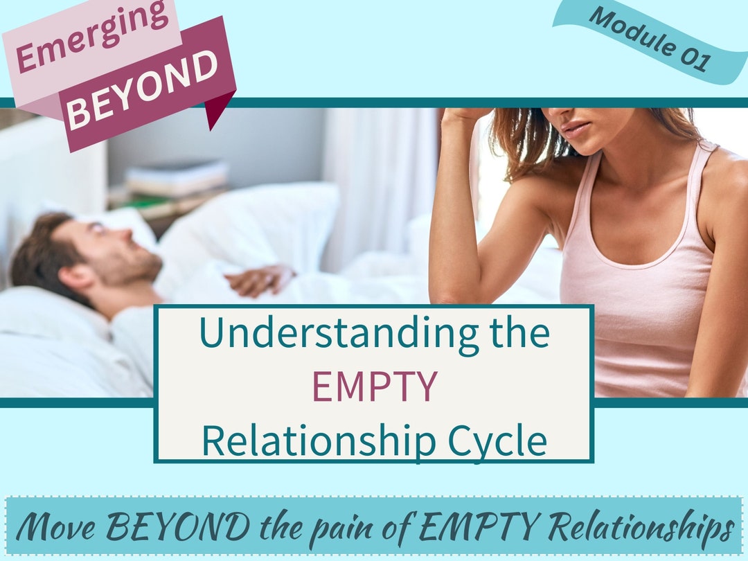 Understanding the EMPTY Relationship Cycle | Emergingbeyond | Module 01 ...
