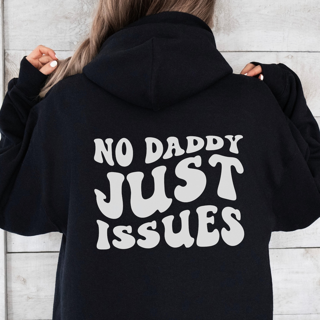 No Daddy Just Issues Sweatshirt, Daddy Issues Hoodie, Trendy Wavy Text ...