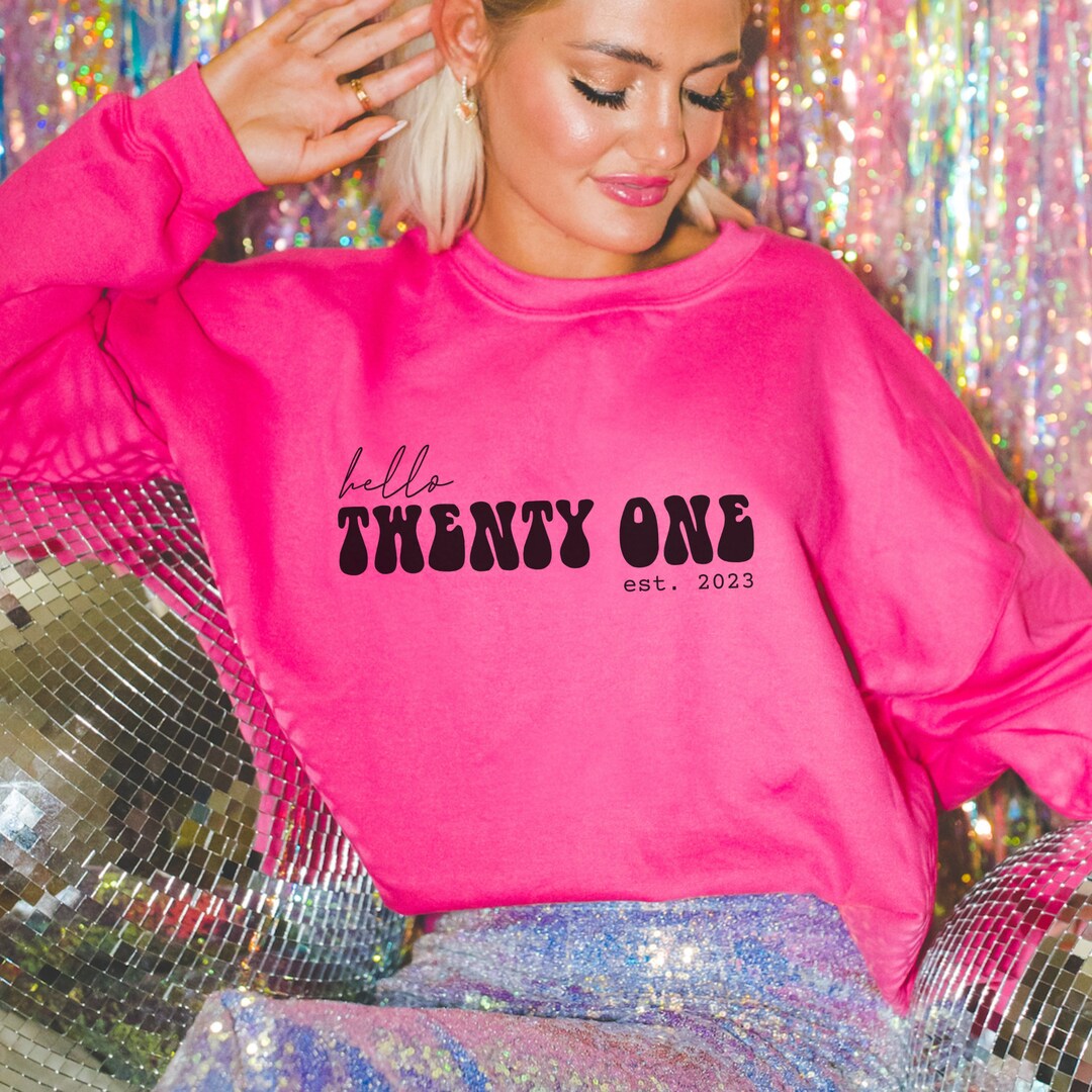 Hello Twenty One Sweatshirt 21st Birthday Gift for Her Est 2003 ...