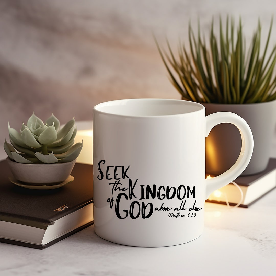Seek the Kingdom of God, Kingdom of God, Christian Mug, God Mug, Seek ...