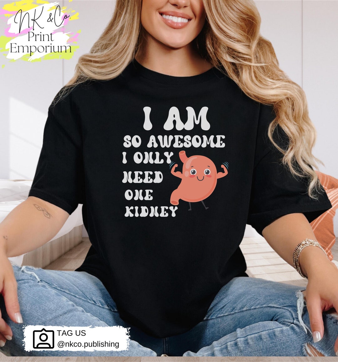 I Am Awesome Only One Kidney Club T-shirt| Kidney Transplant Gift ...