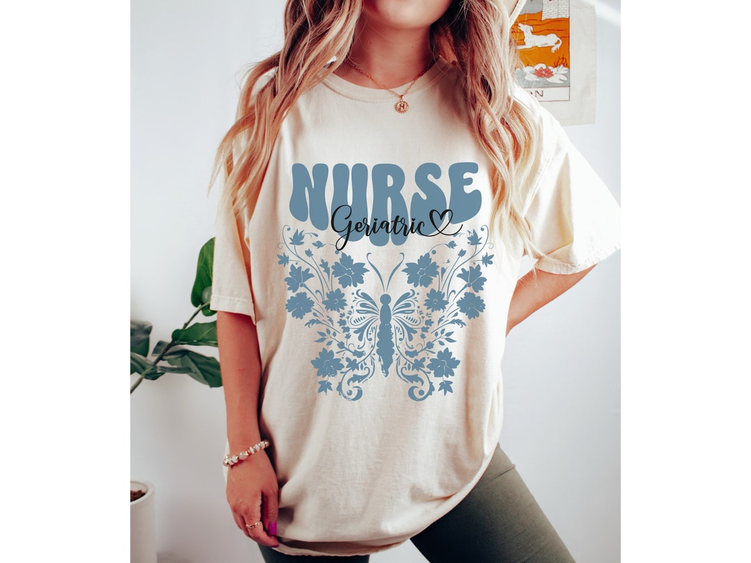 Geriatric Nurses Shirt, Butterfly Nurse Shirt Comfort Colors Geriatric ...