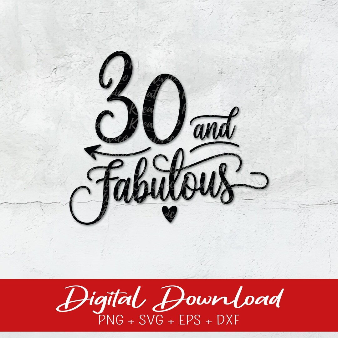 30 and Fabulous. Svg Png Eps Dxf Cut Files. 30th Birthday SVG, 30 Svg ...