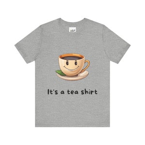 Its a Tea Cup T-shirt, Funny T-shirt, Dad Joke, Meme T-shirt, Tea T ...