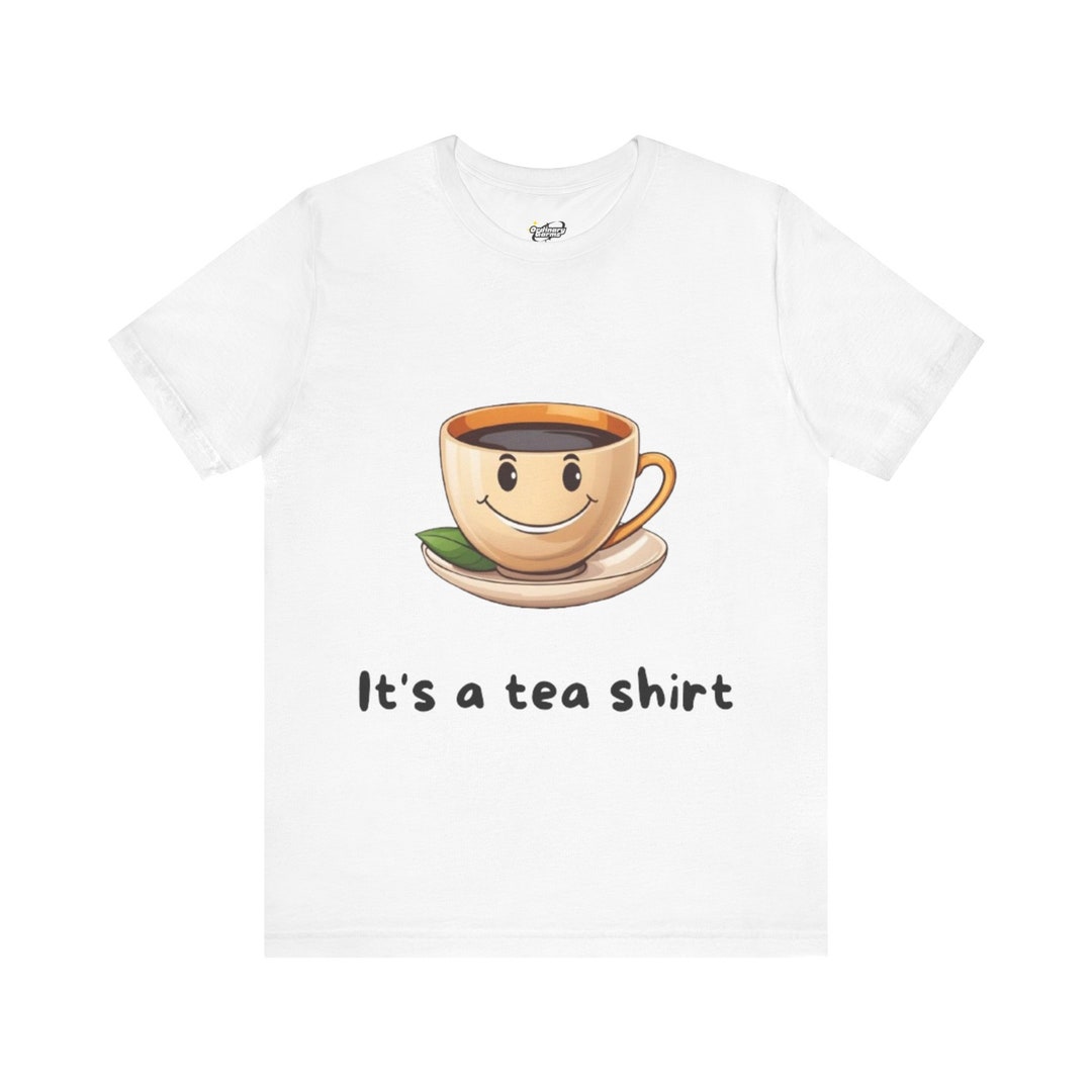 Its a Tea Cup T-shirt, Funny T-shirt, Dad Joke, Meme T-shirt, Tea T ...