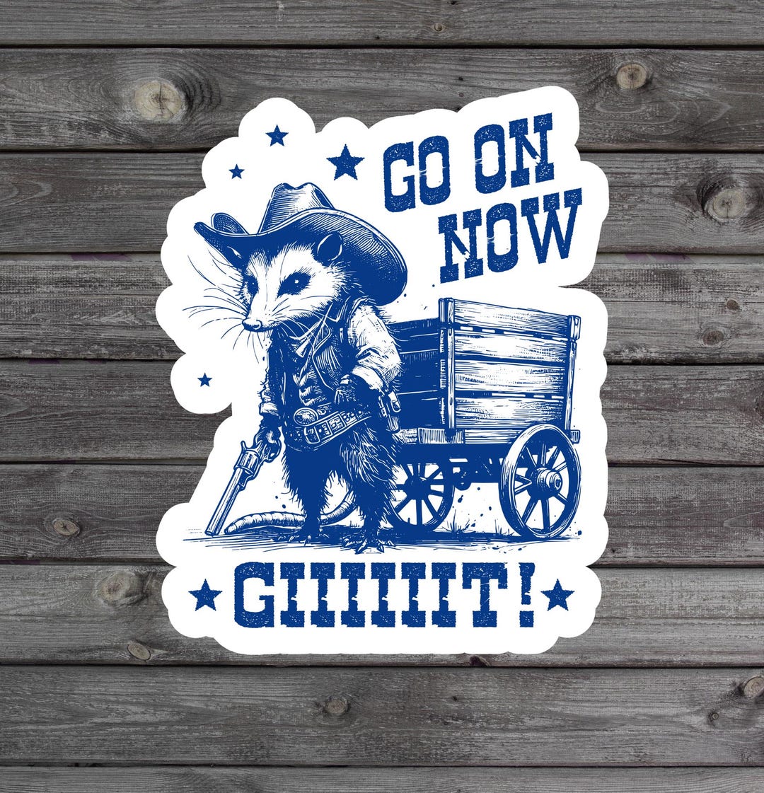 Go on Now Git Sticker, Funny Opossum Sticker, Cowboy Opossum ...