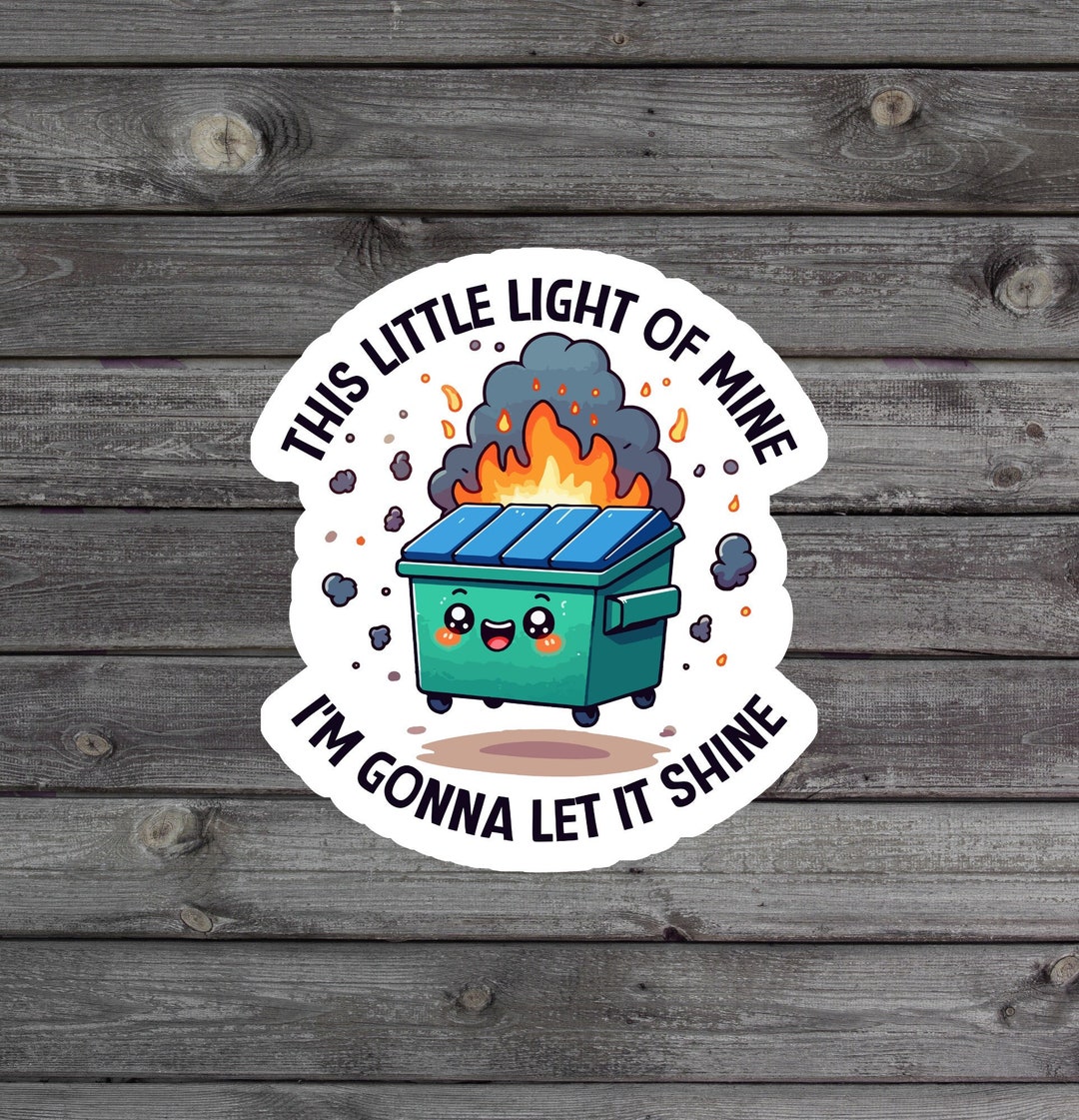 Dumpster Fire Sticker, This Little Light of Mine, Gen Z Anxiety Sticker ...